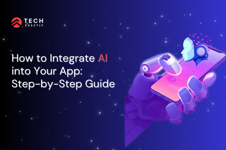 How to Integrate AI into Your App: Step-by-Step Guide | Tech Exactly